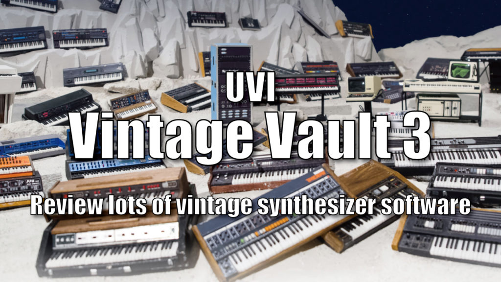 UVI Vintage Vault 3: Review lots of VST vintage synthesizers and rhythm ...
