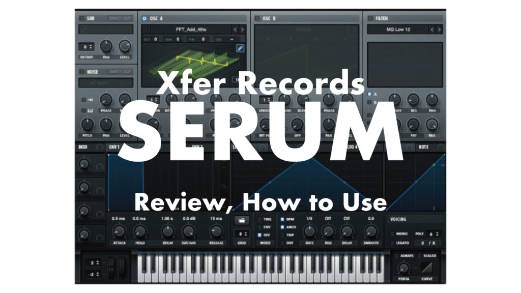 Xfer Records SERUM: Review Wavetable Synthesizer VST Plugin, How to Use and How to add Presets ...